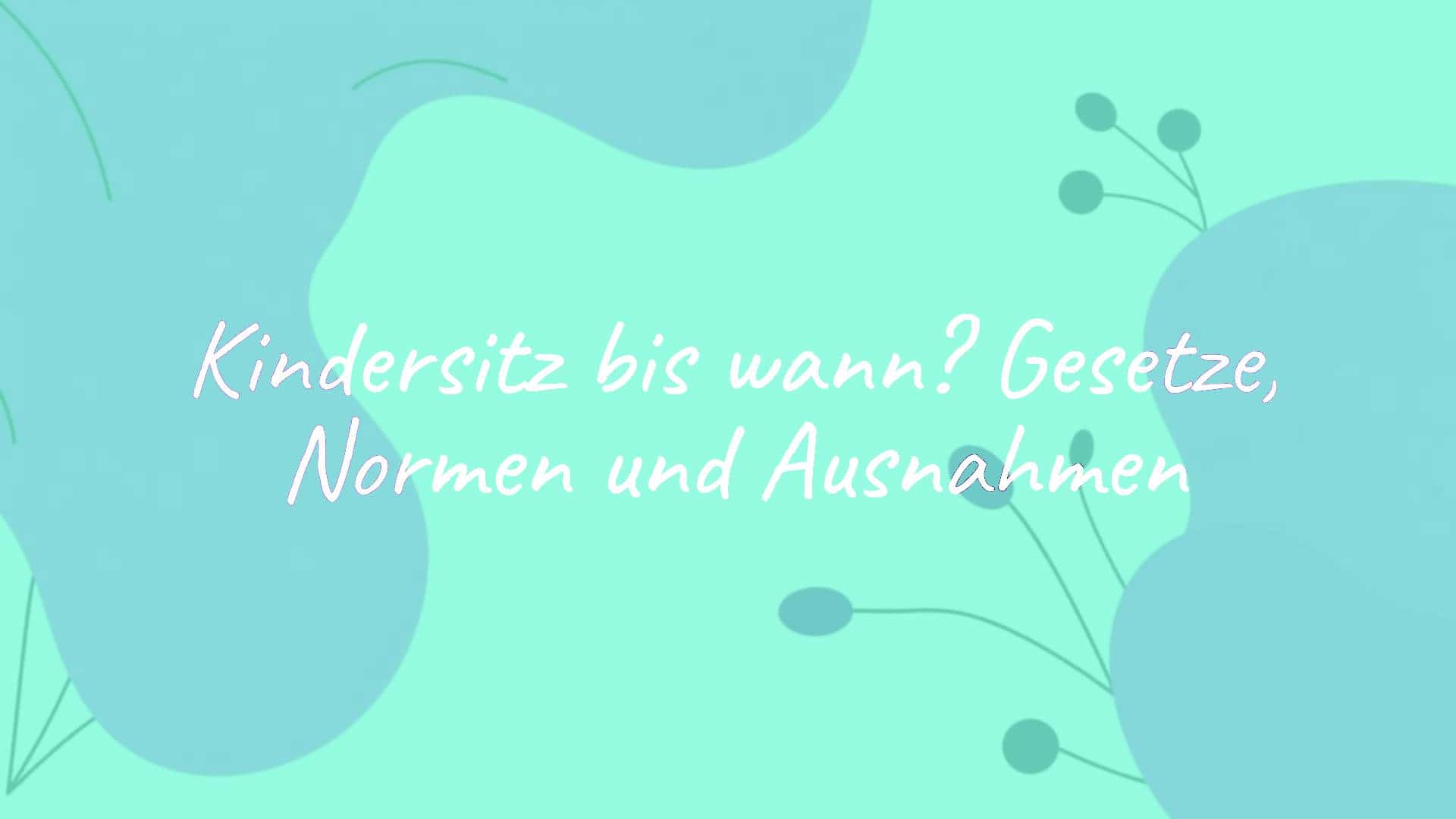 Kindersitz bis wann? Gesetze, Normen und Ausnahmen - Nohomedesign