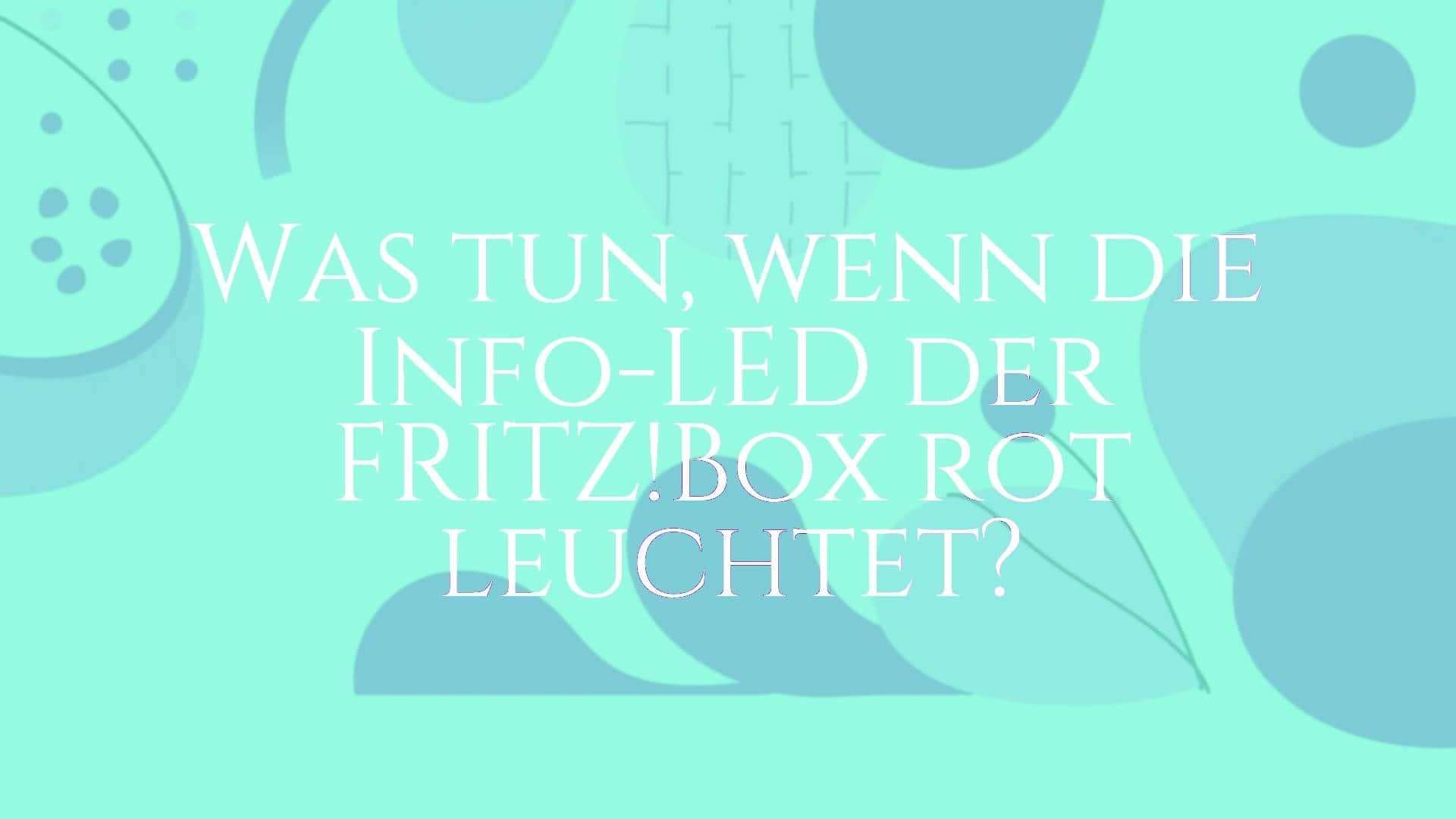 Was tun, wenn die Info-LED der FRITZ!Box rot leuchtet? - Nohomedesign